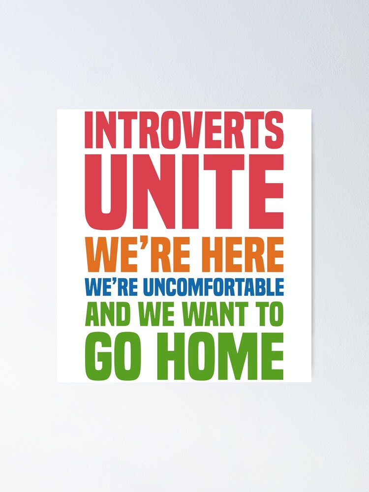 "Introverts unite We're here We're uncomfortable and we want to go home ...