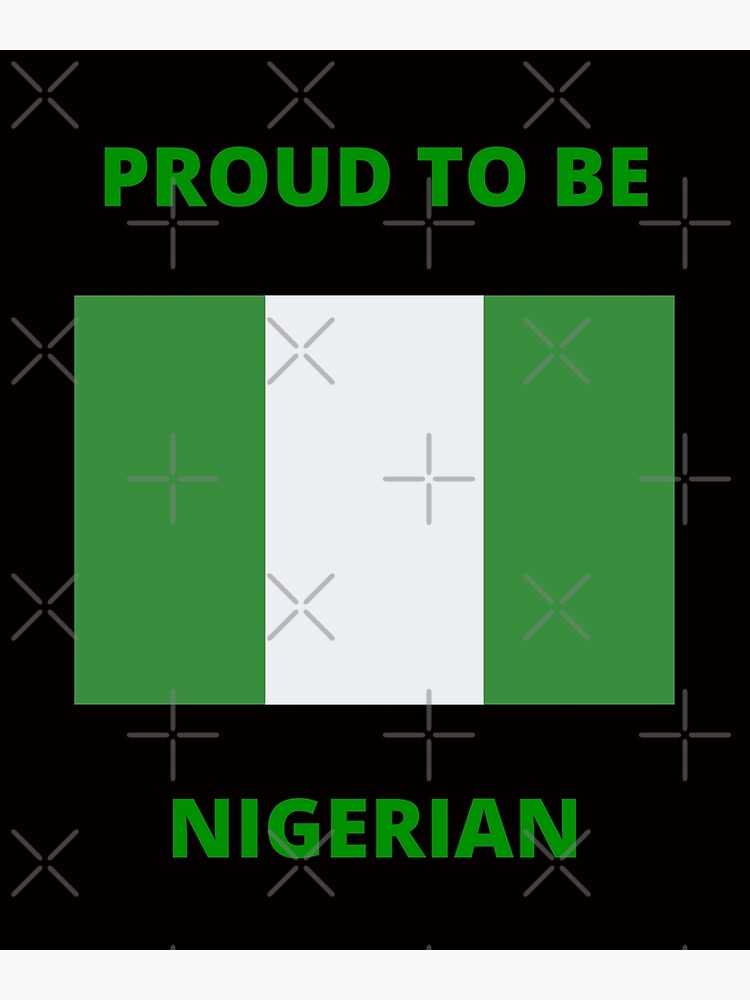 "Proud to be Nigerian - National Flag Nigeria" Poster for Sale by ...