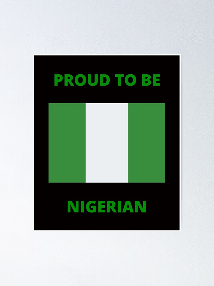 "Proud to be Nigerian - National Flag Nigeria" Poster for Sale by ...