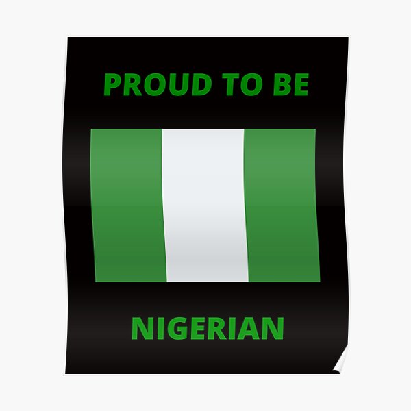 "Proud to be Nigerian - National Flag Nigeria" Poster for Sale by ...