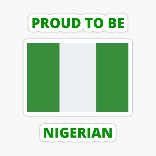 "Proud to be Nigerian - National Flag Nigeria" Sticker for Sale by ...