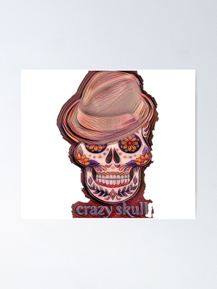 "Crazy skull,Day of the Dead Sugar Skull" Poster for Sale by Younak ...
