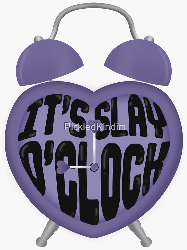 "Slay o’clock sticker" Sticker for Sale by PickledKindim | Redbubble