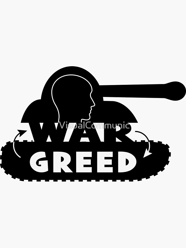 "All War is for Greed" Sticker by VisualCommunic | Redbubble