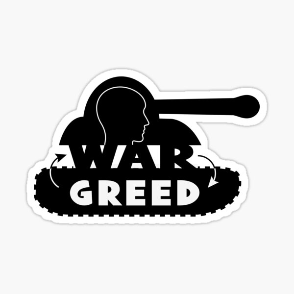 "All War is for Greed" Sticker by VisualCommunic | Redbubble