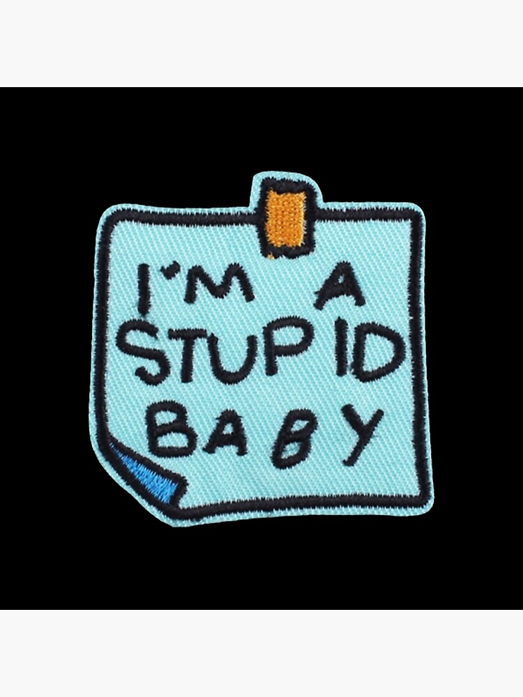 "I am A Stupid Baby" Poster for Sale by CraftySkill | Redbubble