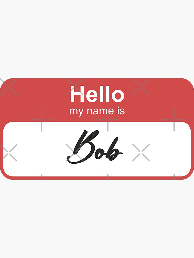 "Hello my name is Bob" Sticker for Sale by redparrotdesign | Redbubble