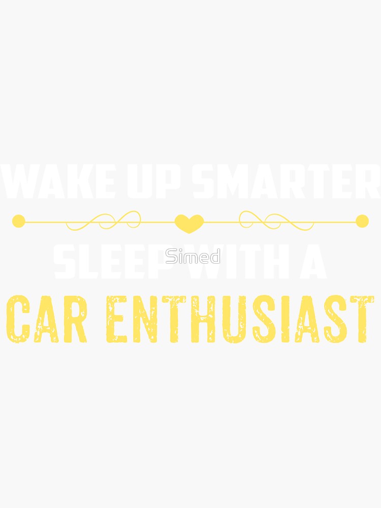"Wake Up Smarter Sleep With A CAR ENTHUSIAST" Sticker by Simed | Redbubble