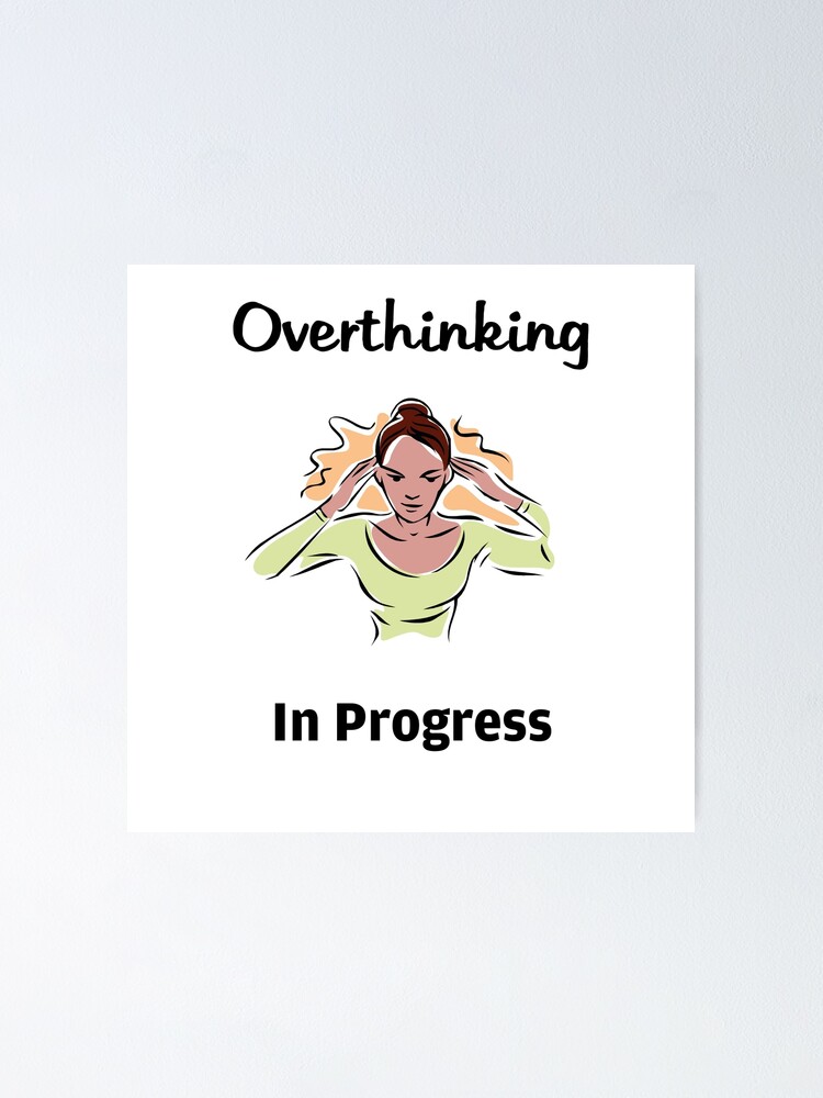 "Overthinking In Progress" Poster for Sale by Exquil | Redbubble