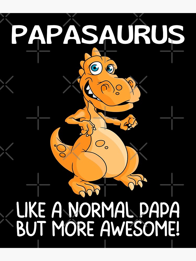 Póster «Papasaurus como una nana normal pero más increíble, Regalos ...