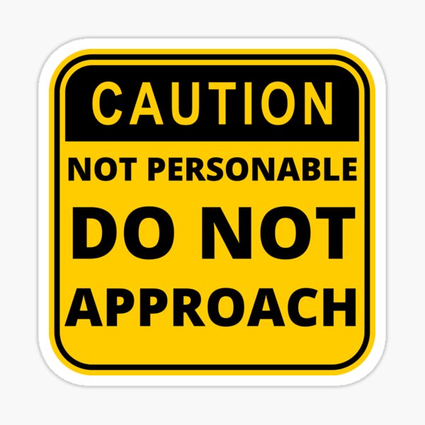 "Caution Not Personable Do Not Approach" Sticker for Sale by ...