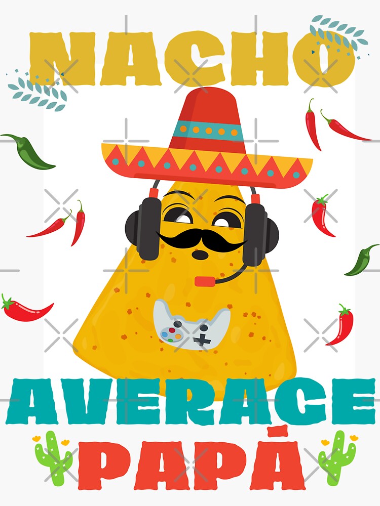 "Nacho Average Dad Papa Gamer" Sticker for Sale by MacAndMoose | Redbubble