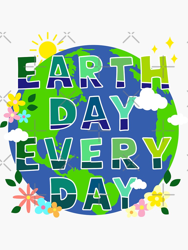 "Earth Day Every Day Save Our Planet Earth Day Save The Planet Keep It ...