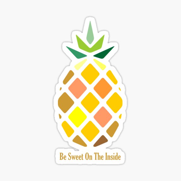 "Be a pineapple. Wear a crown and be sweet on the inside" Sticker by ...