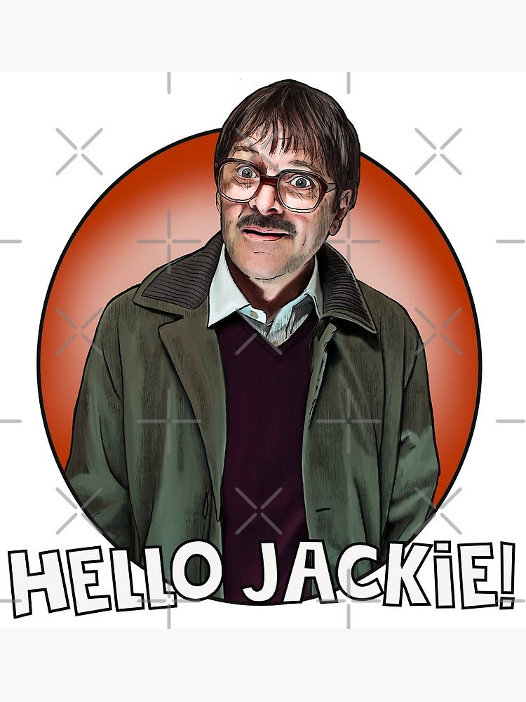 "Hello Jackie. Jim Friday night dinner" Poster by Shelmodine79 | Redbubble