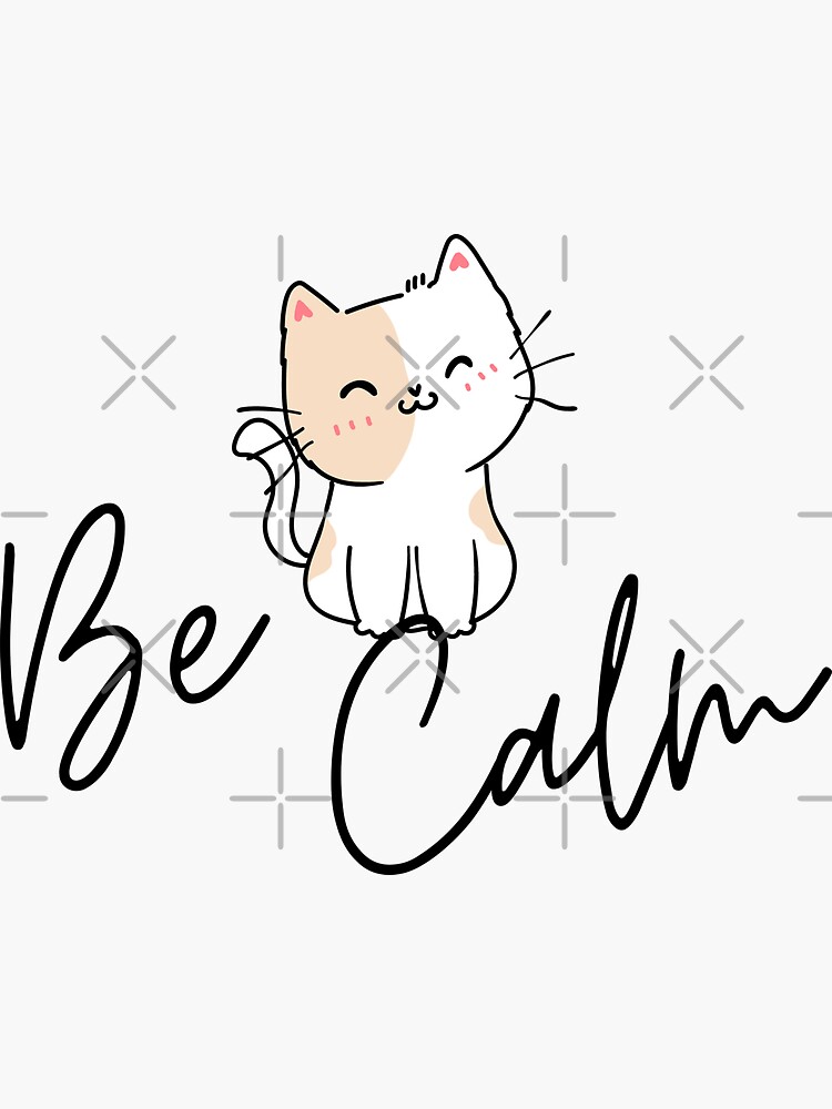 "Be Calm - Cat - A design for a calm attitude" Sticker by KeepOngoing ...