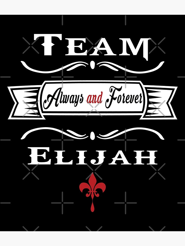 "Team Elijah" Poster for Sale by Zedsou | Redbubble
