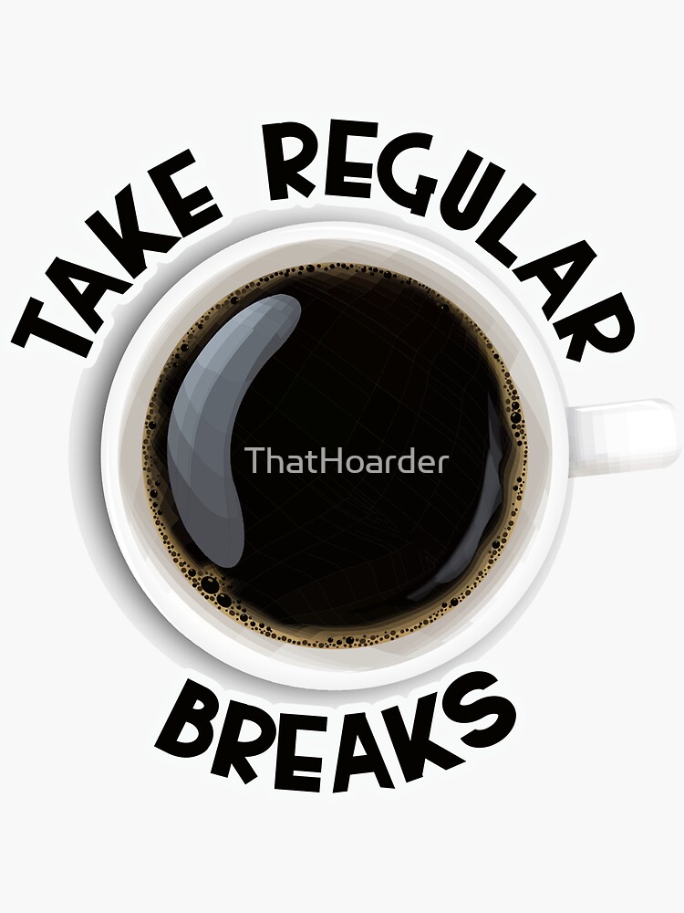 "Take regular breaks! - motivational productivity organise" Sticker for ...