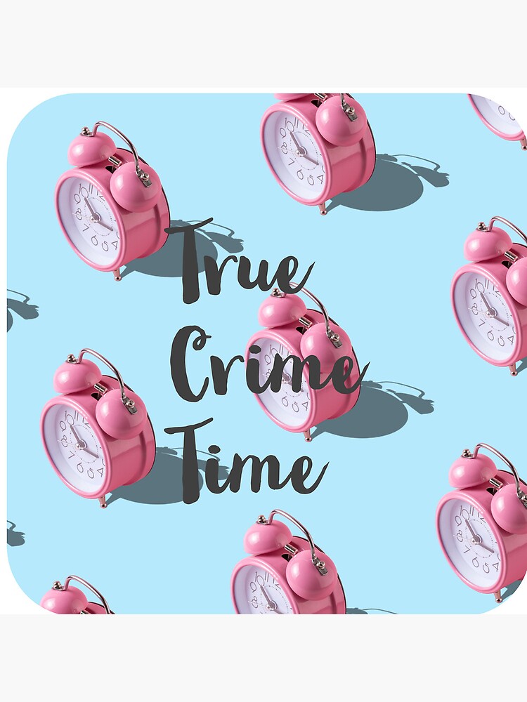 "True Crime Time " Poster for Sale by TrueCrimePunk | Redbubble
