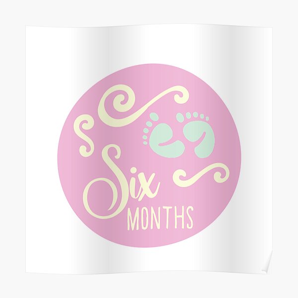 "Six Months Baby" Poster by IllustrT | Redbubble