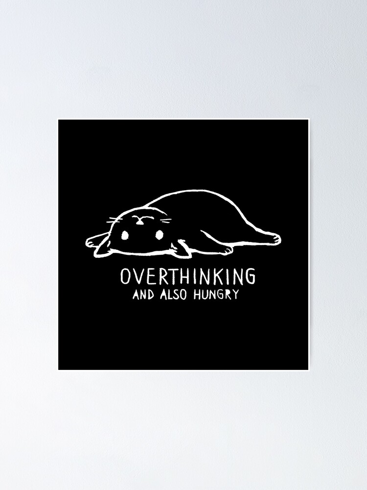 "Overthinking and also hungry cute cartoon" Poster by OutfitCustoms1 ...
