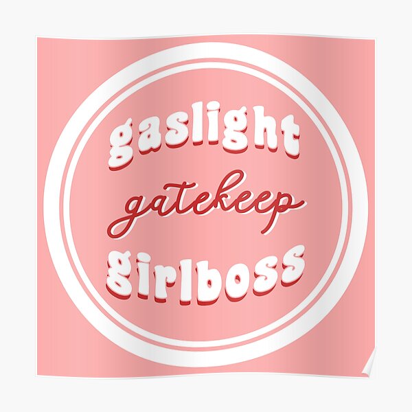 Gaslight Gatekeep Girlboss Funny Live Love Laugh Poke Fun Parody Gas Light Gate Keep Girl