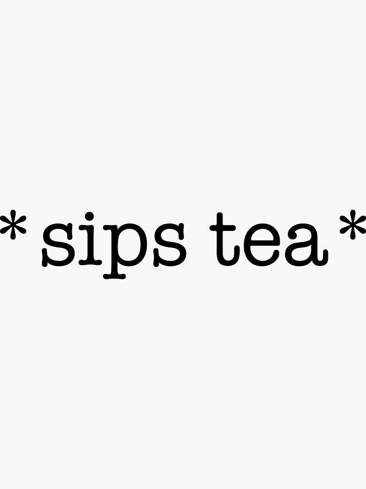 "Sips Tea" Sticker for Sale by MamaTees | Redbubble