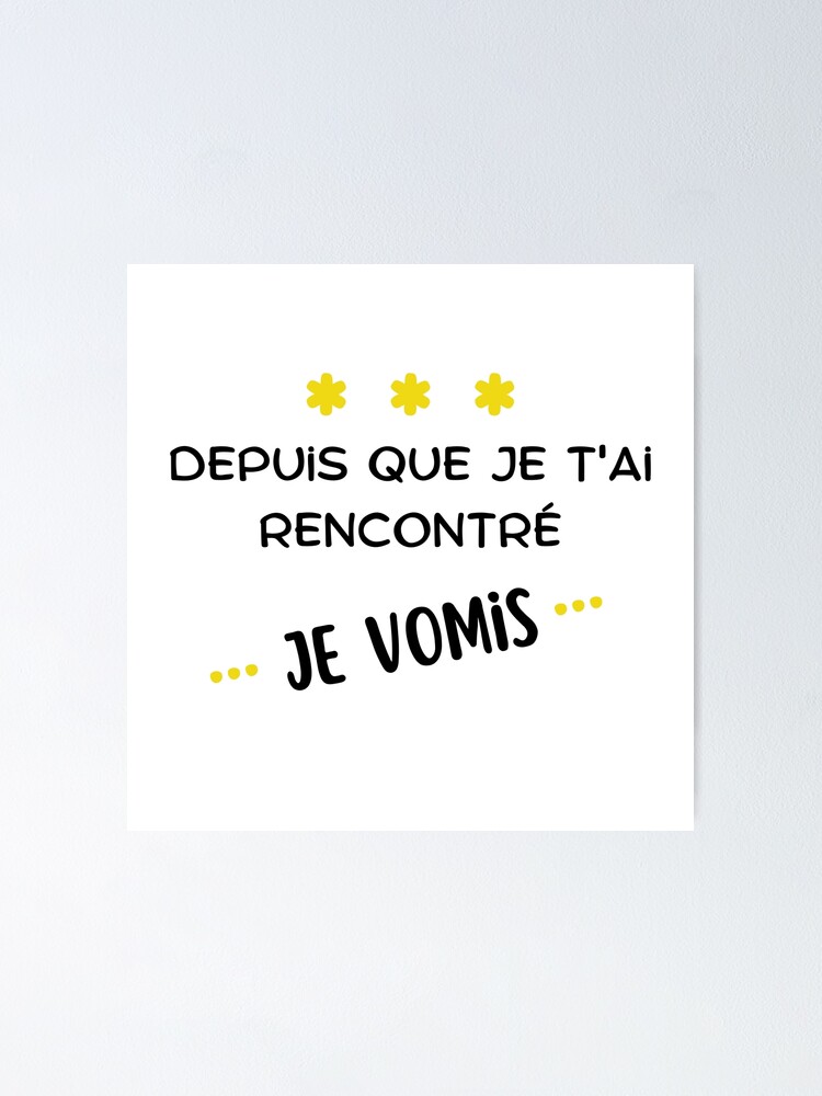 "Since I met you I vomit" Poster for Sale by catoo666 | Redbubble