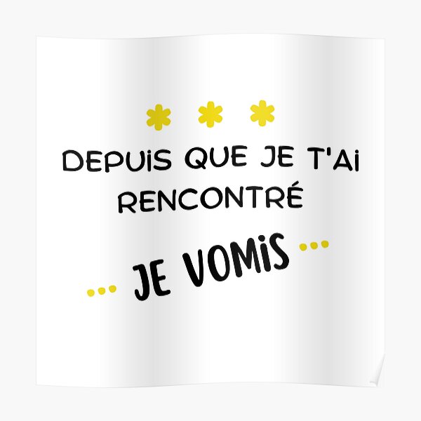 "Since I met you I vomit" Poster for Sale by catoo666 | Redbubble