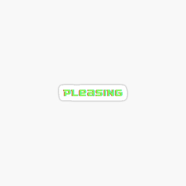 "Pleasing" Sticker by GreenRoomStudio | Redbubble