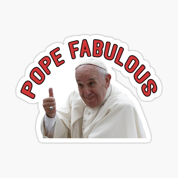"Pope Francis or Pope Fabulous" Sticker by AnnabelsBelongs | Redbubble
