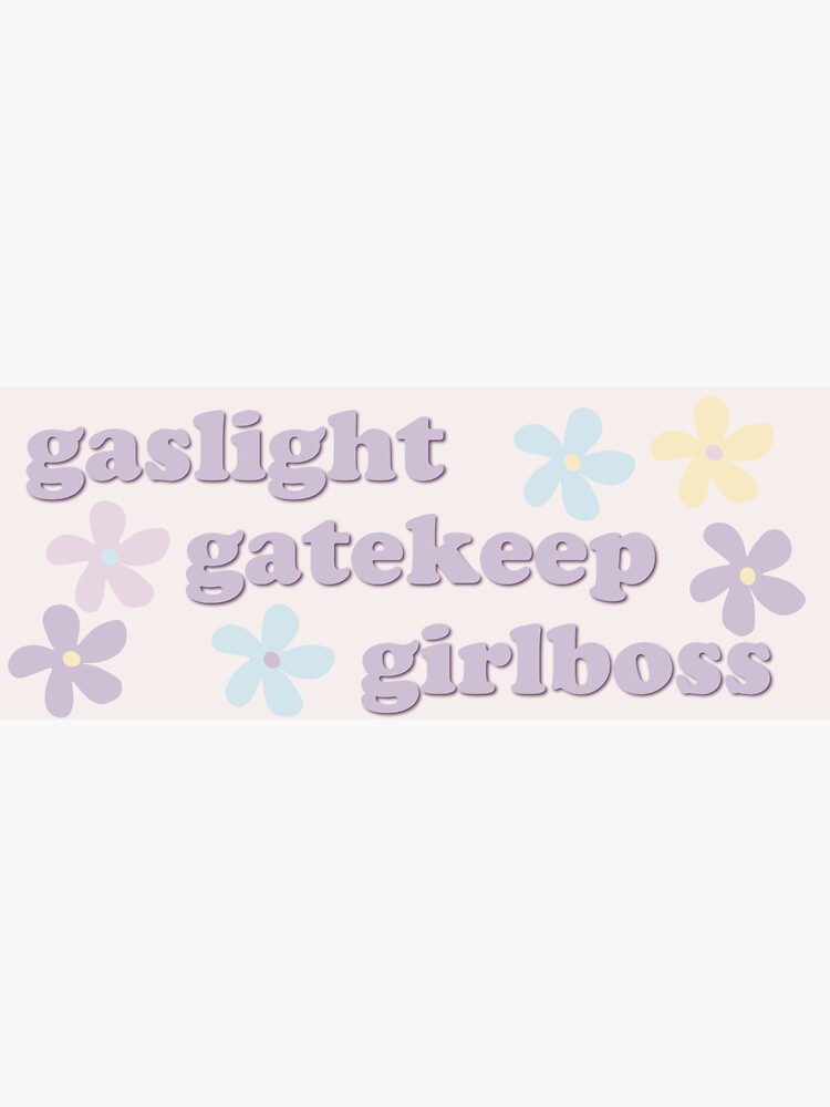 "Funny Car Sticker - gaslight, gatekeeper, girl boss" Sticker for Sale ...