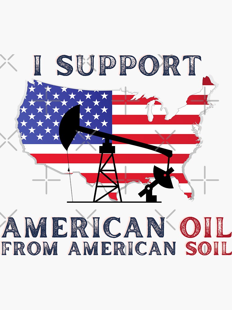 "I Support American Oil from American Soil " Sticker by DERAMINE ...