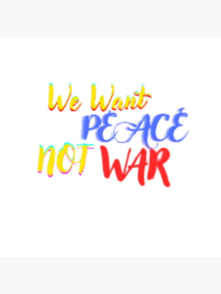 "we want peace not war" Sticker by queueyou | Redbubble