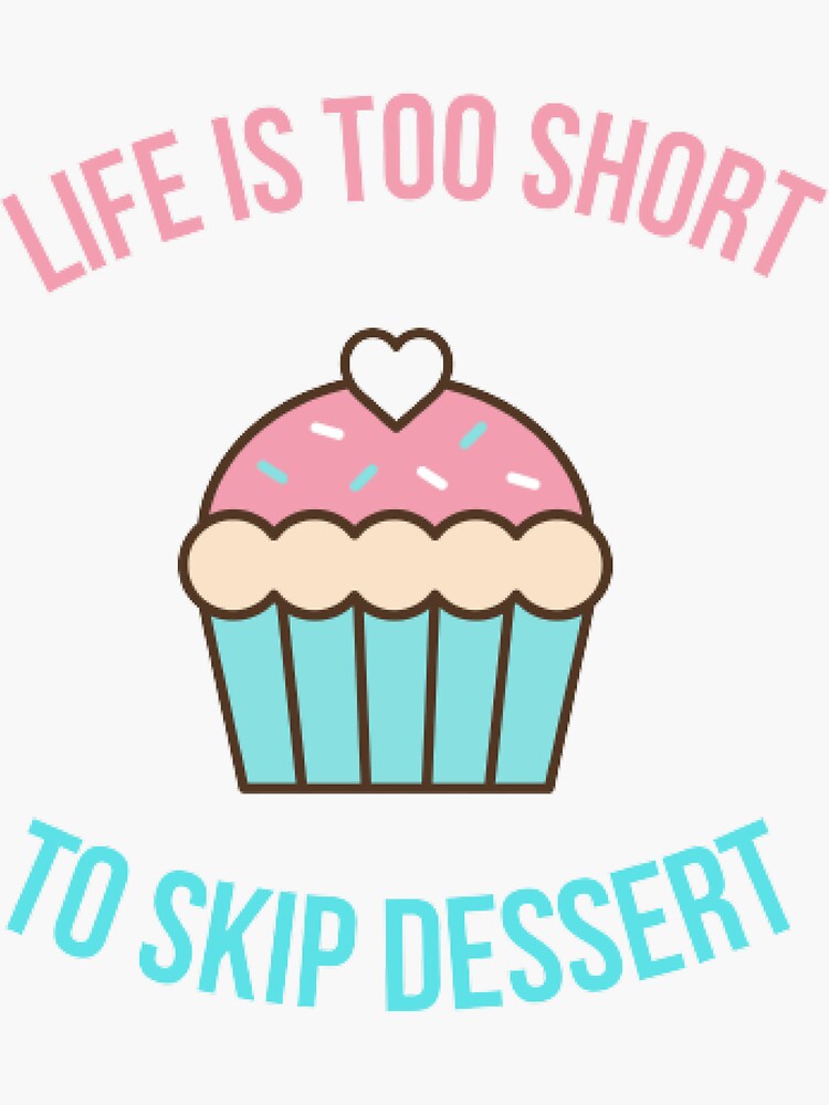 "Life is too short to skip dessert-funny quotes" Sticker by Alreweny ...