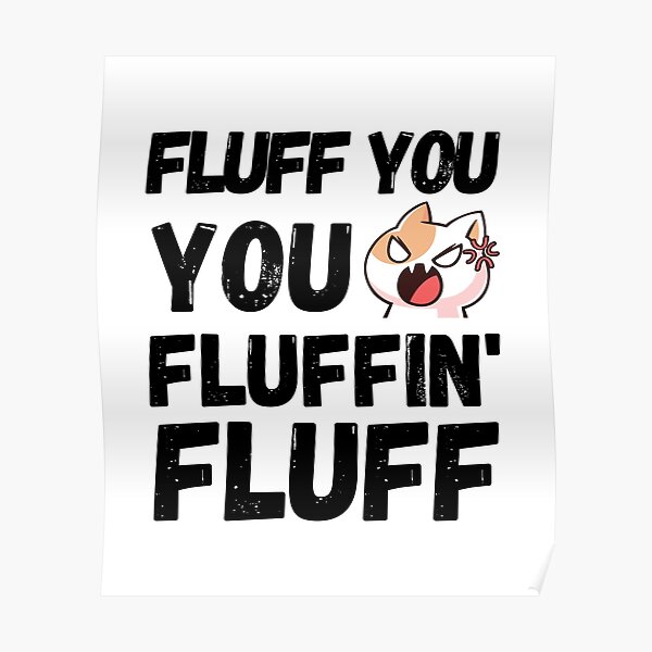 "Fluff You | Fluff You You Fluffin Fluff | Funny | Fluff You Fluffin ...