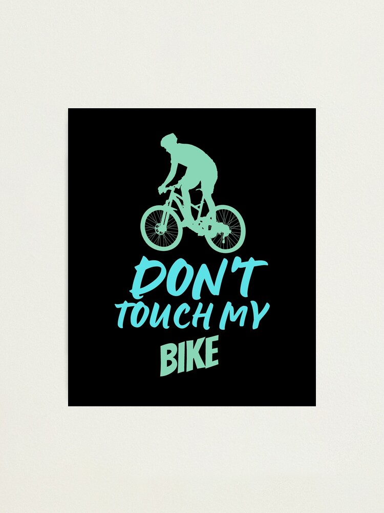 Impression Photo « Ne Touchez Pas Mon Vélo Ne Touchez Pas Mon Vélo