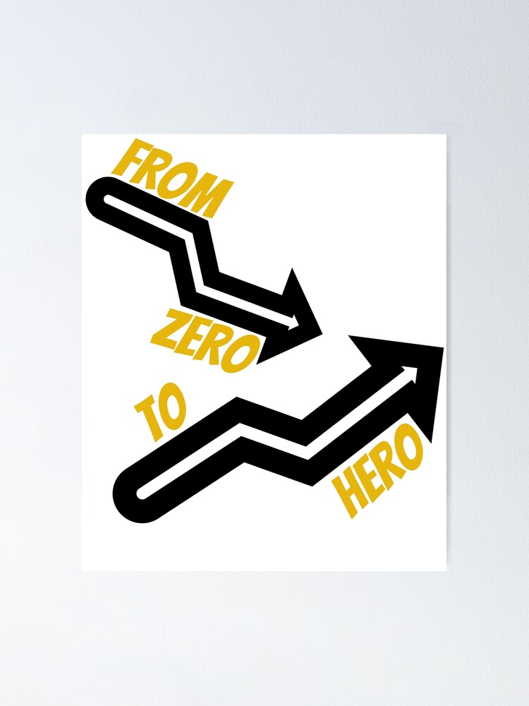 "from zero to hero " Poster for Sale by Haniashosa | Redbubble