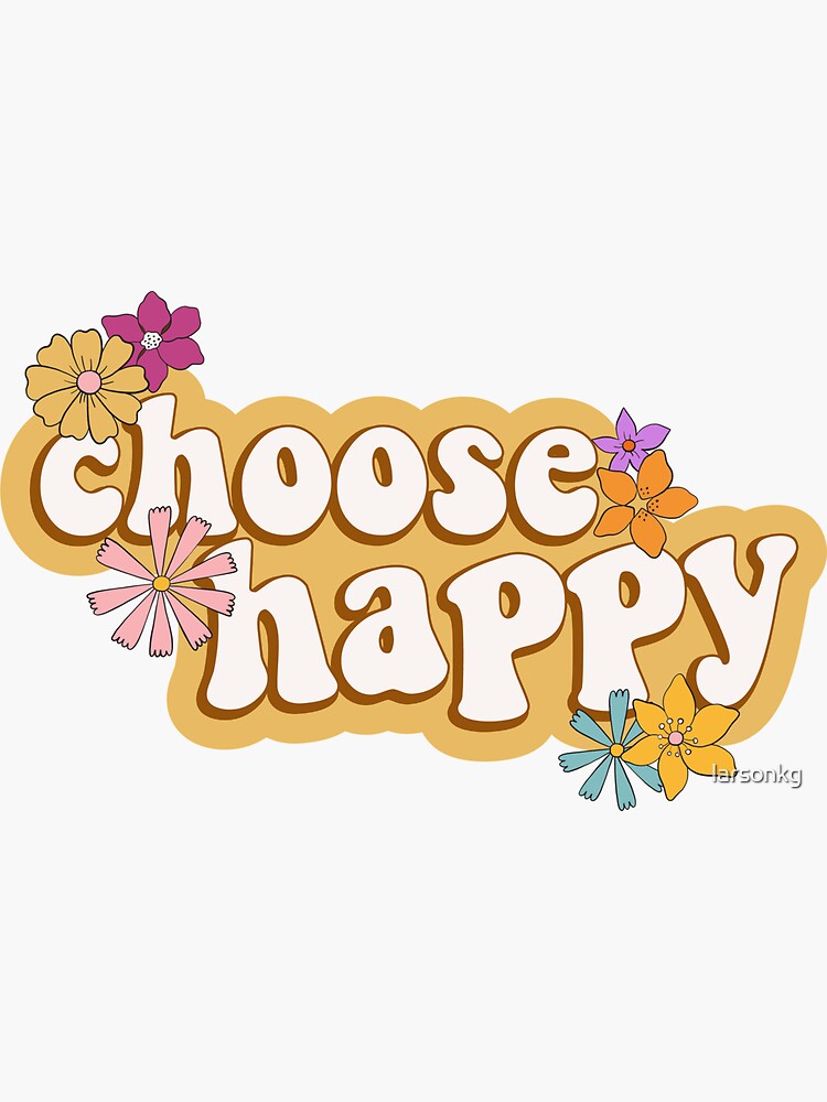 "choose happy" Sticker for Sale by larsonkg | Redbubble