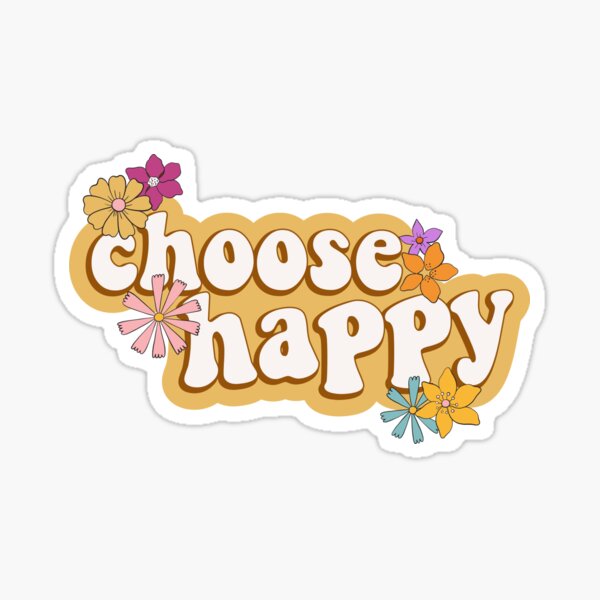"choose happy" Sticker for Sale by larsonkg | Redbubble