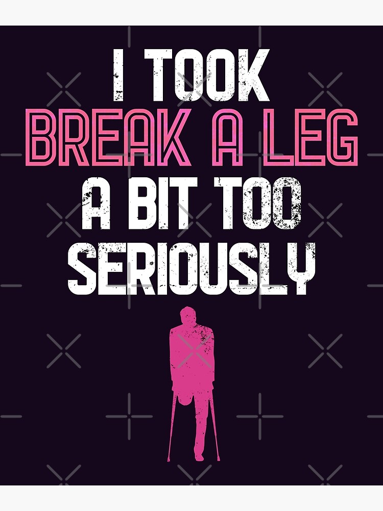"I took 'Break a Leg' a bit too seriously (Dark Amputee Humor)" Art ...