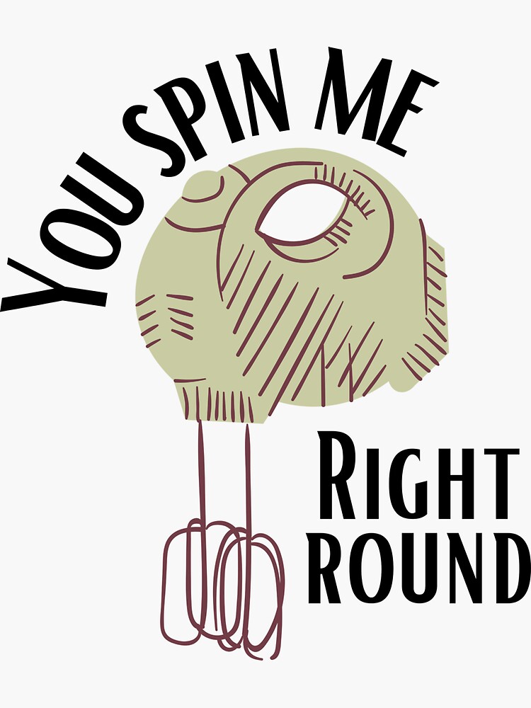 "You Spin Me Right Round" Sticker for Sale by CestLaVie19 | Redbubble