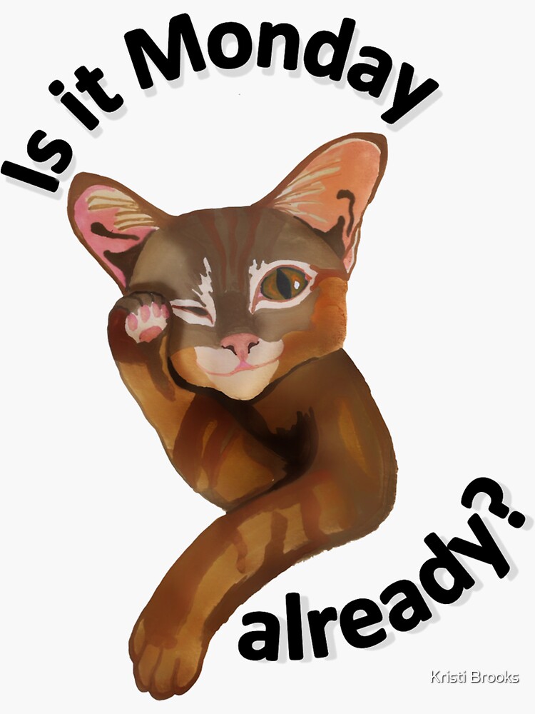 "Is it Monday Already? " Sticker by Snobunyluv | Redbubble