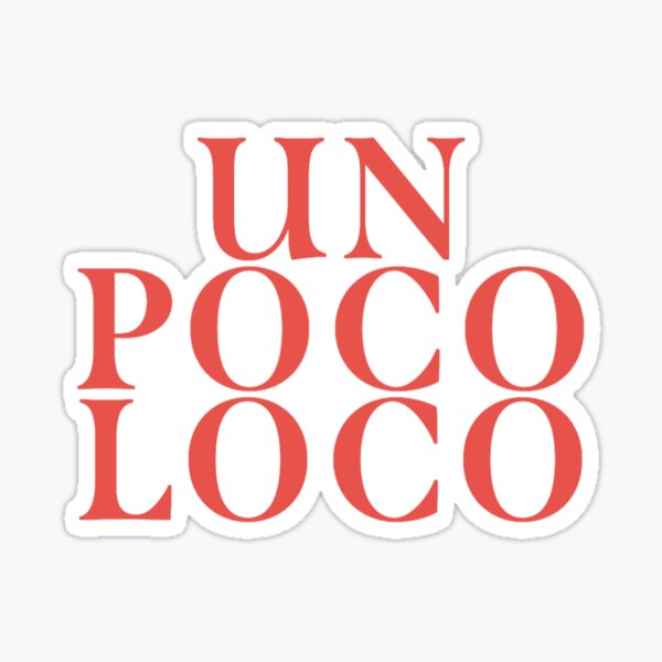 "un poco loco" Sticker by cedougherty | Redbubble