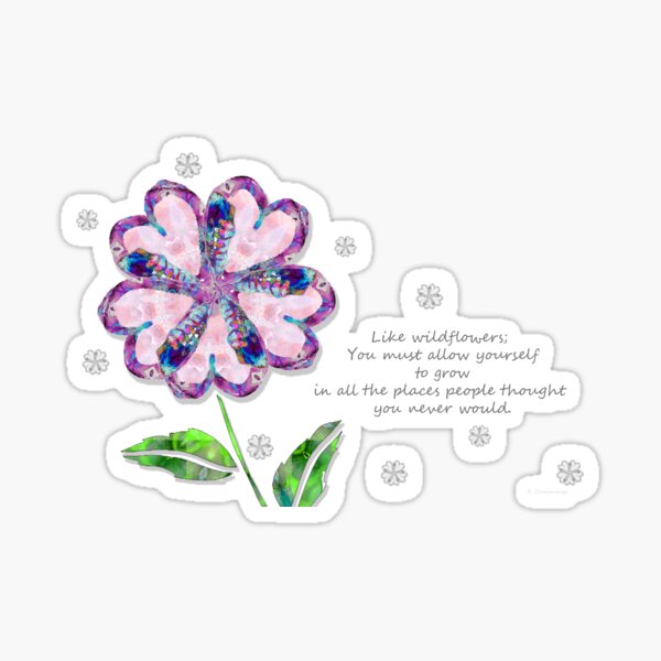 "Colorful Floral Flower Art With Inspirational Words" Sticker by ...