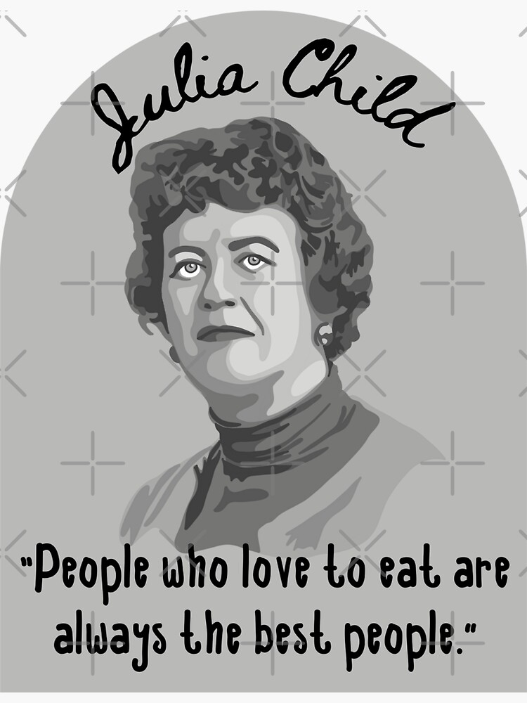 "Julia Child Portrait and Quote" Sticker by unhingedheather | Redbubble
