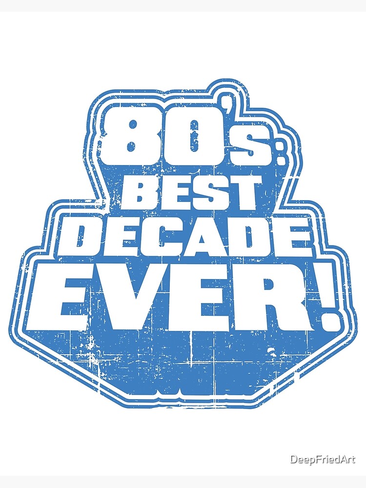 "80's Best Decade Ever! Retro Distressed Logo" Art Print by ...