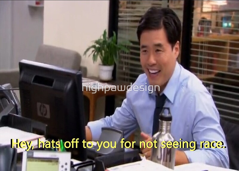 "The Office Asian Jim not see race" by highpawdesign | Redbubble