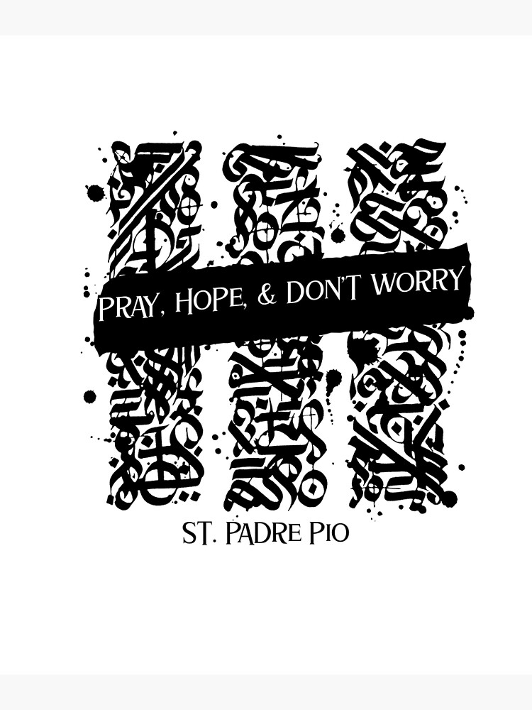 "Pray Hope and Don't Worry, St. Padre Pio Comforting Message of Calm ...