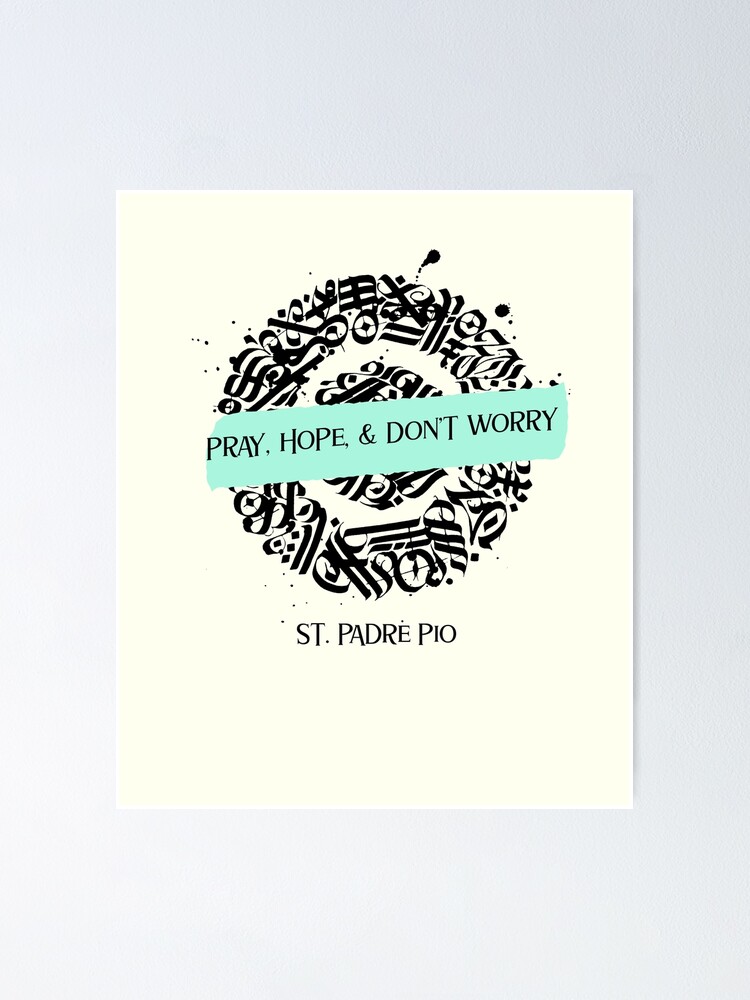 "Pray Hope and Don't Worry, St. Padre Pio Comforting Message of Calm ...